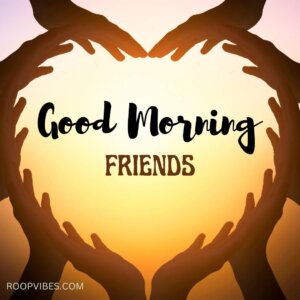 100+ Good Morning Images and Wishes for Friends | RoopVibes