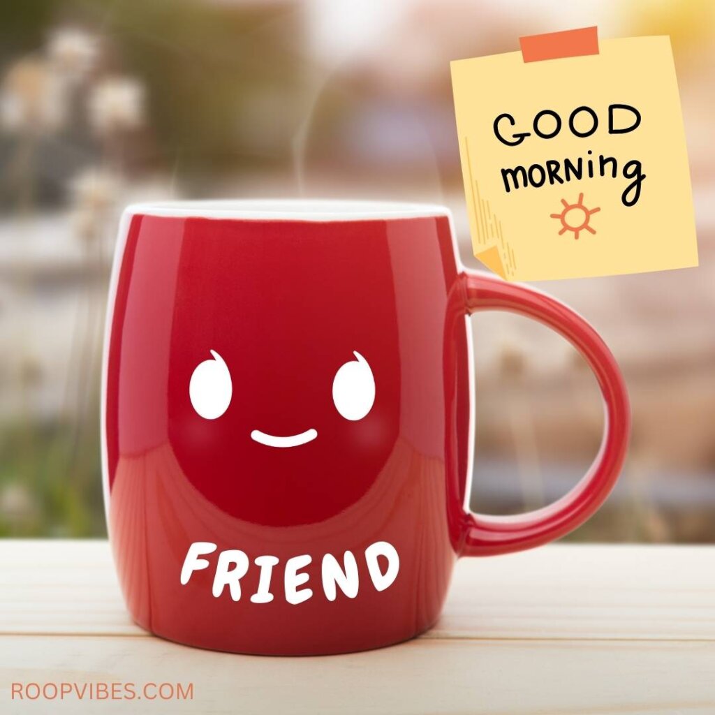 100+ Good Morning Images and Wishes for Friends | RoopVibes