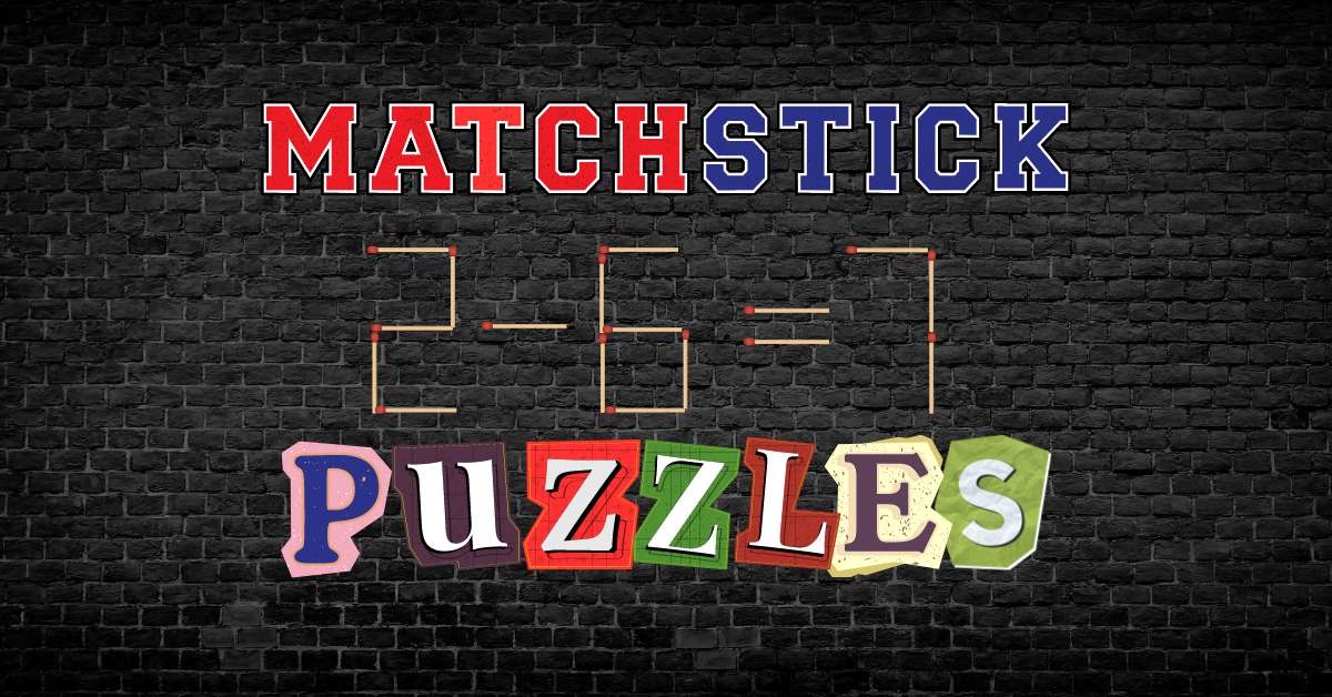 15+ Tricky Puzzles with Matchsticks | Matchstick Equation Puzzles ...